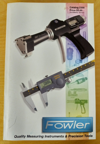 Fowler Quality Measuring Instruments & Precision Tools Catalog No. 2200 ...