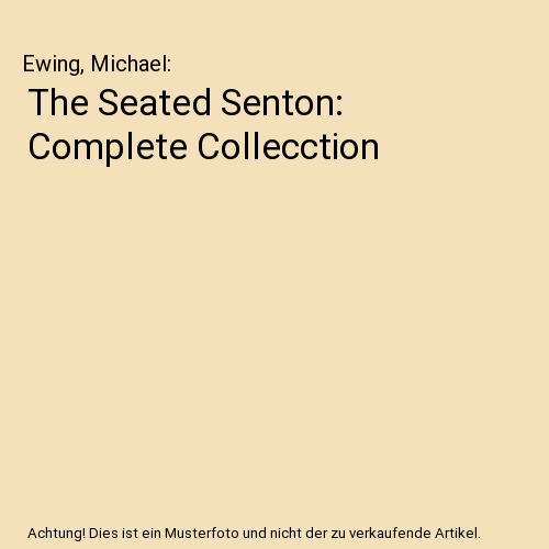 The Seated Senton: Complete Collecction, Ewing, Michael 9798355028855 ...