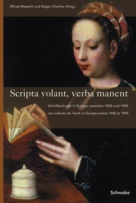 Scripta volant, verba manent: Schriftkulturen in Europa zwischen 1500 ...