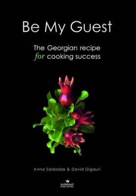 'Be My Guest': The Georgian Recipe for Cooking Success, Saldadze ...