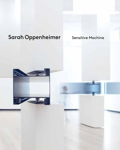 Tracy L Adler Sarah Oppenheimer: Sensitive Machine (Relié ...