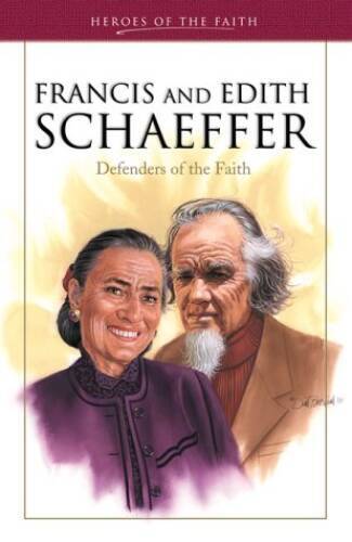 Francis and Edith Schaeffer: Defenders of the Faith (Heroes of the ...