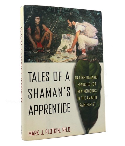 Mark J. Plotkin TALES OF A SHAMAN'S APPRENTICE An Ethnobotanist ...
