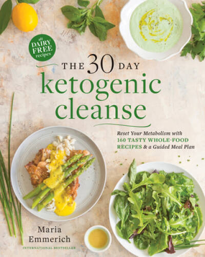 The 30-Day Ketogenic Cleanse: Reset Your Metabolism with 160 Tasty ...