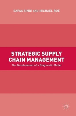 Strategic Supply Chain Management: The Development of a Diagnostic ...