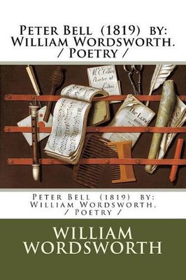 Peter Bell (1819) by: William Wordsworth. / Poetry / by William ...