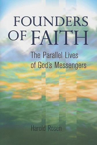 Founders of Faith: The Parallel Lives of God's Messengers by Rosen ...