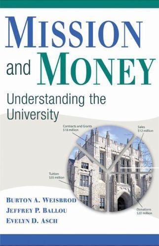 Mission and Money by Weisbrod, Burton A.; Ballou, Jeffrey P.; Asch ...