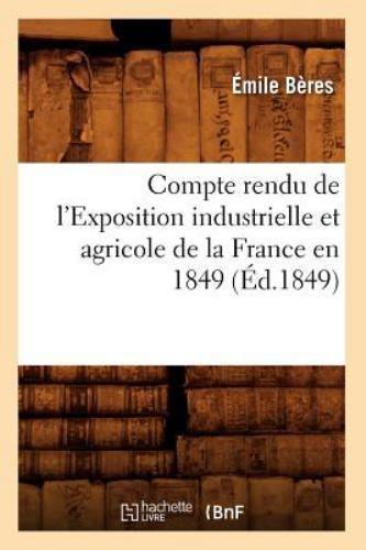 Compte Rendu de l'Exposition Industrielle et Agricole de la France En ...