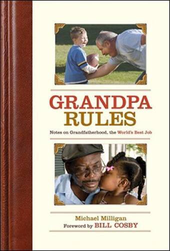 Grandpa Rules: Notes on Grandfatherhood, The Worlds Best Job ...