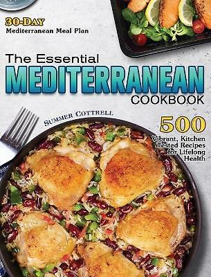 The Essential Mediterranean Cookbook: 500 Vibrant, Kitchen-Tested ...