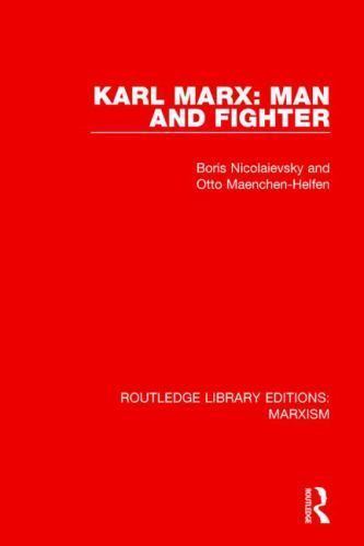 Routledge Library Editions: Marxism Ser.: Karl Marx: Man and Fighter ...
