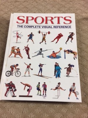 SPORTS The Complete Visual Reference ATHLETES COACHS FANS Guide ...