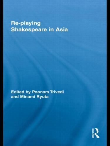 Re-playing Shakespeare in Asia, Hardcover by Trivedi, Poonam (EDT ...
