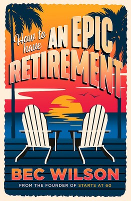 How to Have an Epic Retirement by Bec Wilson | eBay Australia
