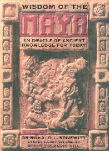 Wisdom of the Maya : An Oracle of Ancient Knowledge for Today by Ronald ...