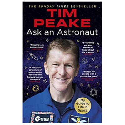Ask an Astronaut: My Guide to Life in Space (Official Tim Peake Book ...