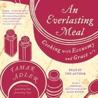 An Everlasting Meal: Cooking with Economy and Grace by Tamar Adler: New ...