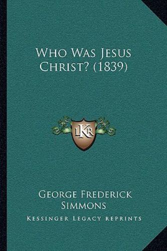 Who Was Jesus Christ? by George Frederick Simmons (2010, Trade ...