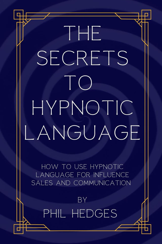 The Secrets to Hypnotic Language: How to Use Hypnotic Language for ...