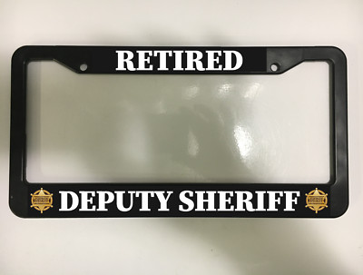 RETIRED DEPUTY SHERIFF POLICE LAW ENFORCEMENT COP Black License Plate Frame