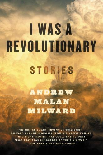 I Was a Revolutionary: Stories by Milward, Andrew Malan 9780062377326| eBay