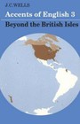 Accents of English 3: Beyond the British Isles by J C Wells: New ...