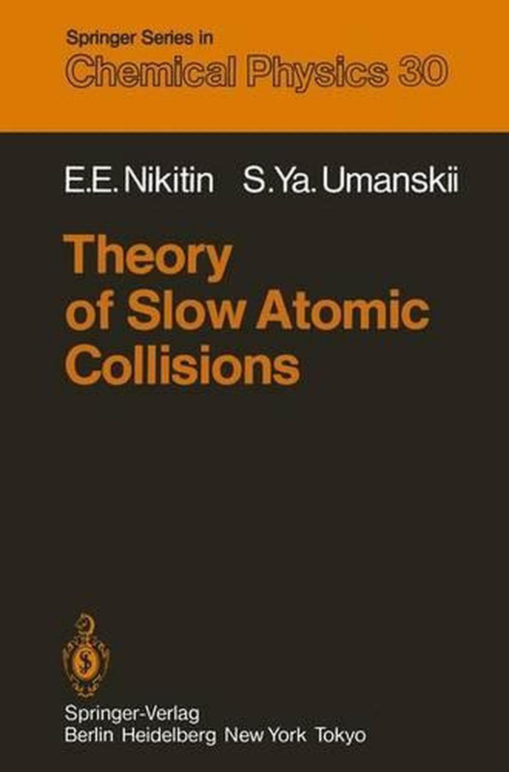 Theory of Slow Atomic Collisions by E.E. Nikitin (English) Paperback Book 9783642820472 | eBay