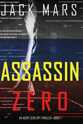 Assassin Zero (An Agent Zero Spy Thriller-Book #7) by Jack Mars: New ...
