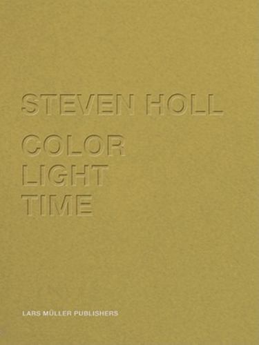 Steven Holl - Color Light Time by Steven Holl (2011, Hardcover) for ...