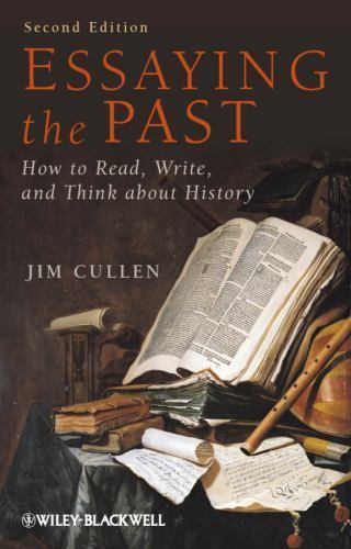 Essaying the Past : How to Read, Write and Think about History by Jim ...
