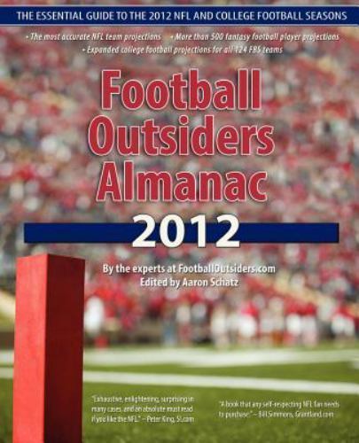 Football Outsiders Almanac 2012 : The Essential Guide to the 2012 NFL ...