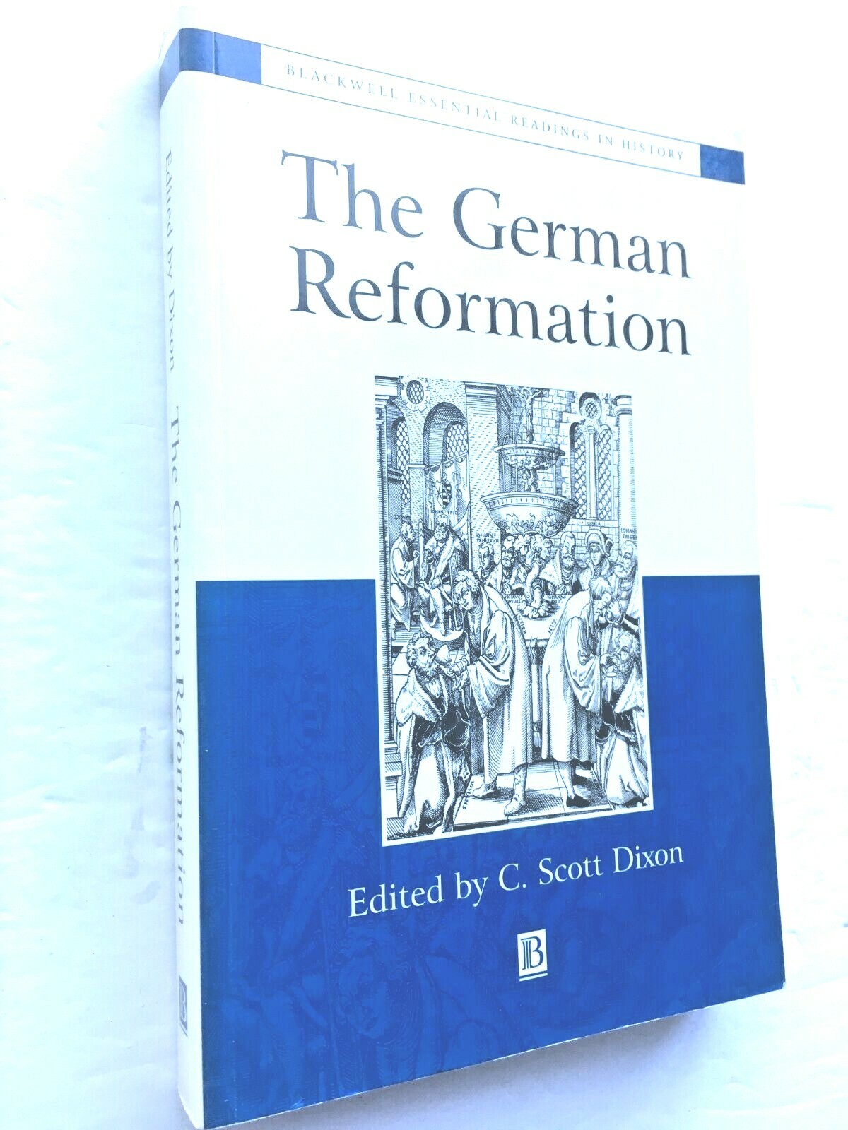 The German Reformation Blackwell Essential Readings TPB Edited By C ...