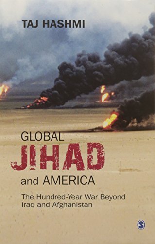 GLOBAL JIHAD AND AMERICA: THE HUNDRED-YEAR WAR BEYOND IRAQ By Taj ...