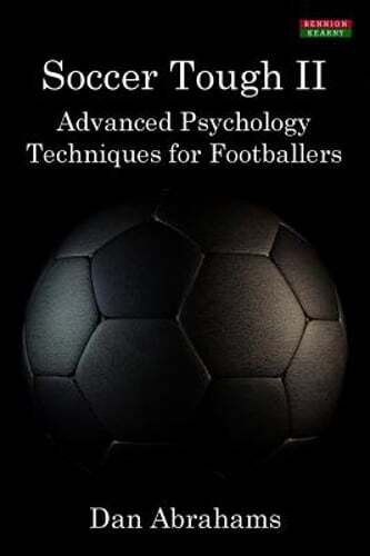 Soccer Tough 2: Advanced Psychology Techniques for Footballers by Dan ...