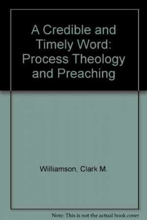 A Credible and Timely Word: Process - Paperback, by Williamson Clark M ...