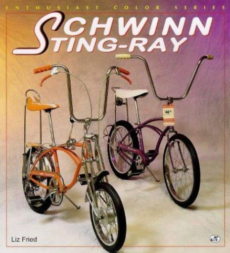 Enthusiast Color Ser.: Schwinn Sting-Ray by Liz Fried (1997, Trade ...