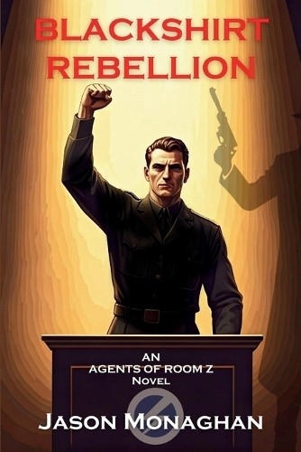 Jason Monaghan Blackshirt Rebellion (Poche) Agents of Room Z Novel ...