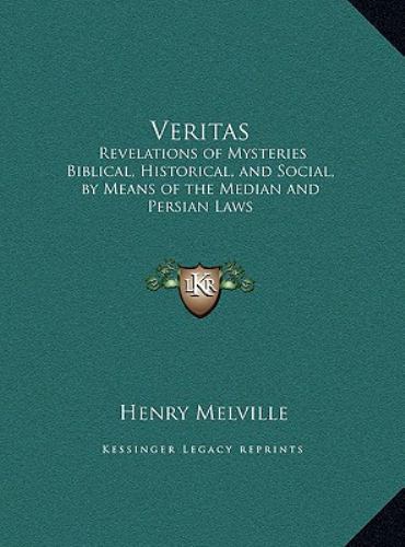Veritas : Revelations of Mysteries Biblical, Historical, and Social, by ...