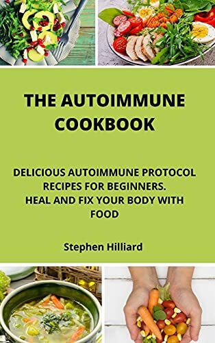 The Autoimmune Cookbook: Delicious Autoimmune Protocol Recipes for ...