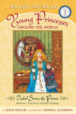 Isabel Saves the Prince: Based on a True Story of Isabel I of Spain ...