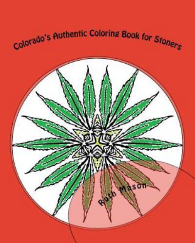 Colorado's Authentic Coloring Book for Stoners by Ruth Mason (2015 ...