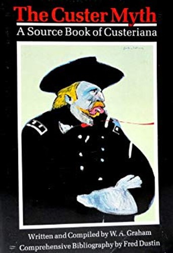 The Custer Myth : A Source Book of Custeriana Paperback W. A. Gra ...