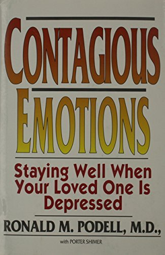 Contagious Emotions : Staying Well When Your Loved One Is Depressed by ...