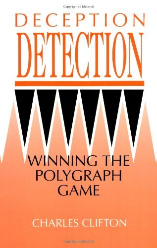 DECEPTION DETECTION: WINNING THE POLYGRAPH GAME By Charles Clifton ...