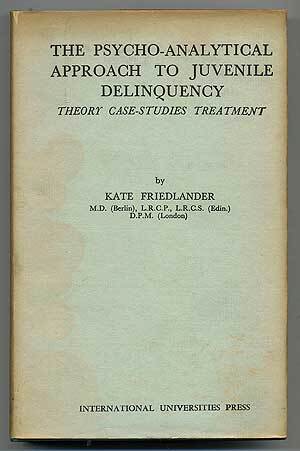 Kate FRIEDLANDER / Psycho-Analytical Approach to Juvenile Delinquency ...