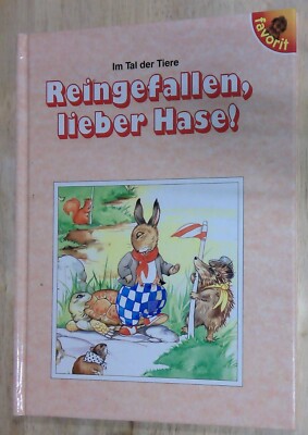 Reingefallen, lieber Hase! - Im Tal der Tiere - Favorit-Verlag 1993 ...