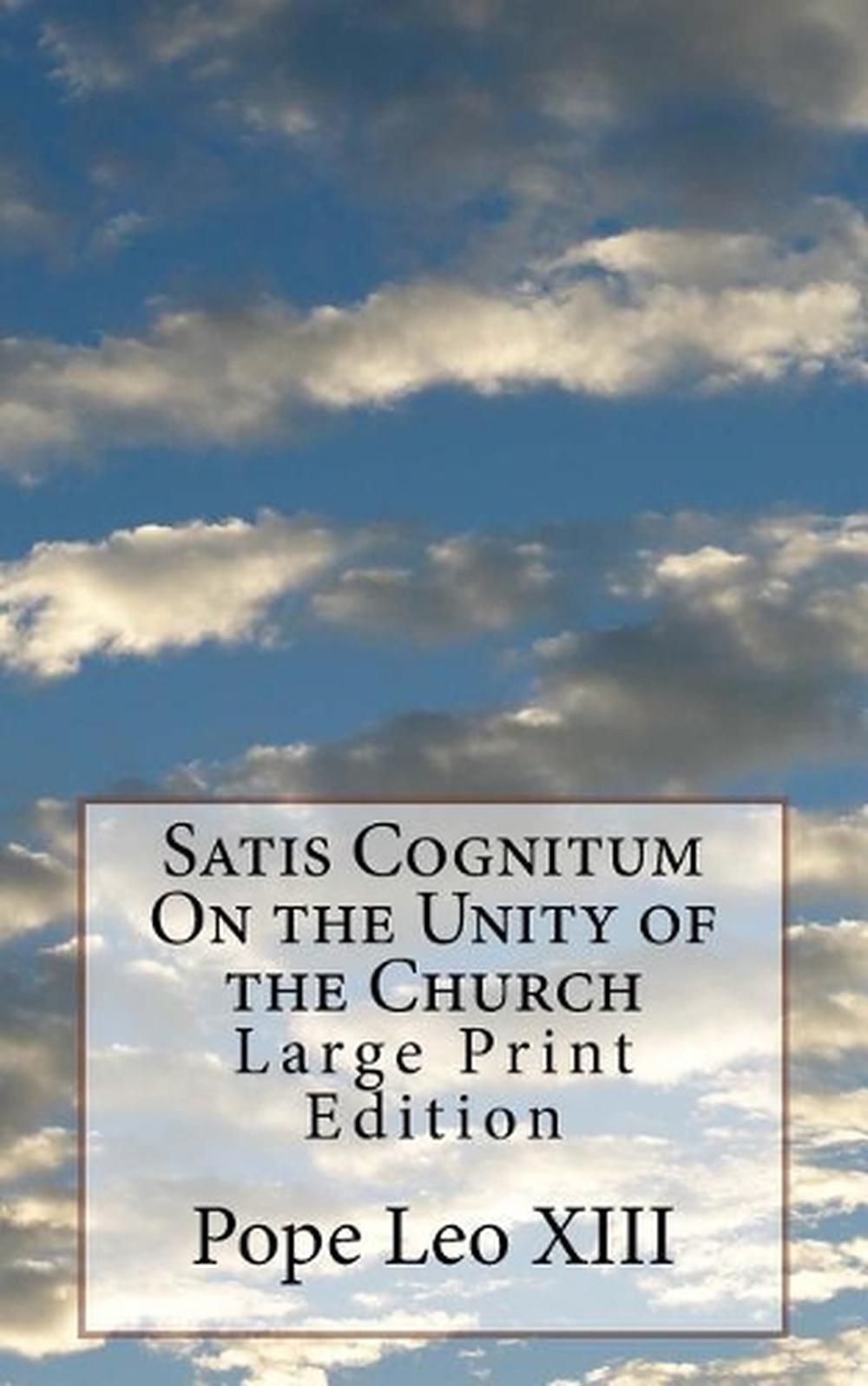 Satis Cognitum On the Unity of the Church: Large Print Edition by Pope ...