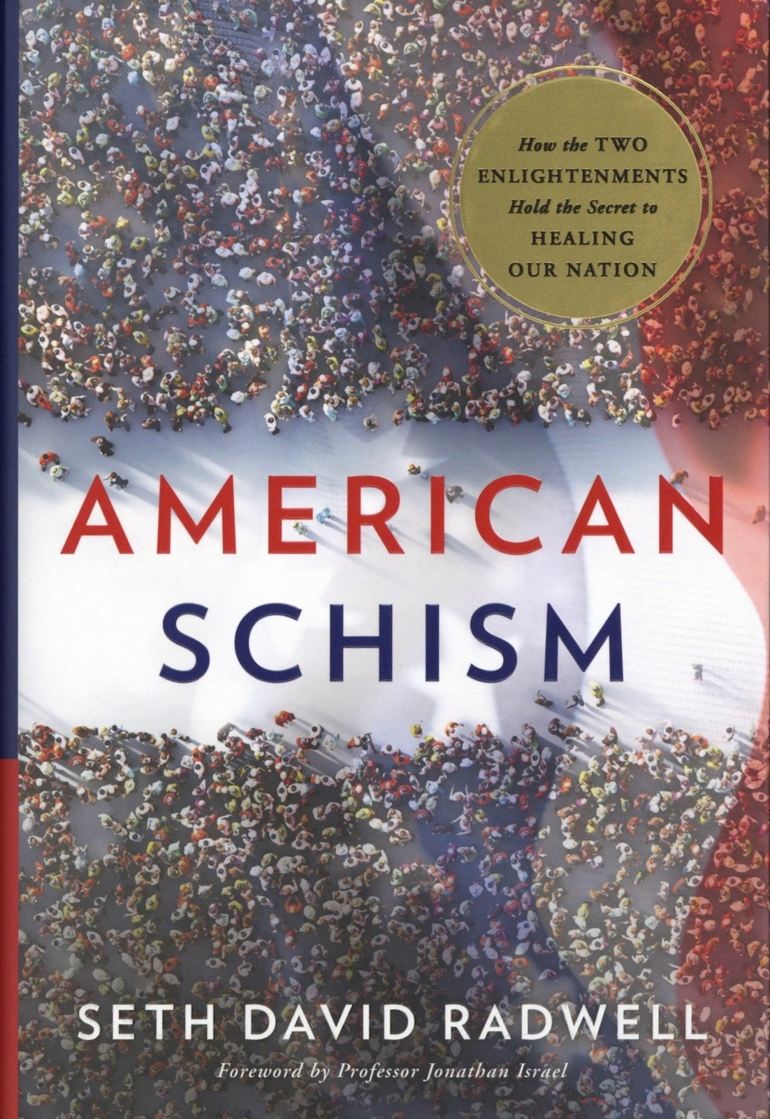 American Schism : How the Two Enlightenments Hold the Secret to Healing Our Nation by Seth David ...