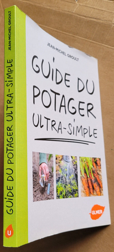 Guide du potager ultra-simple Jean-Michel GROULT éd Ulmer 2018 | eBay